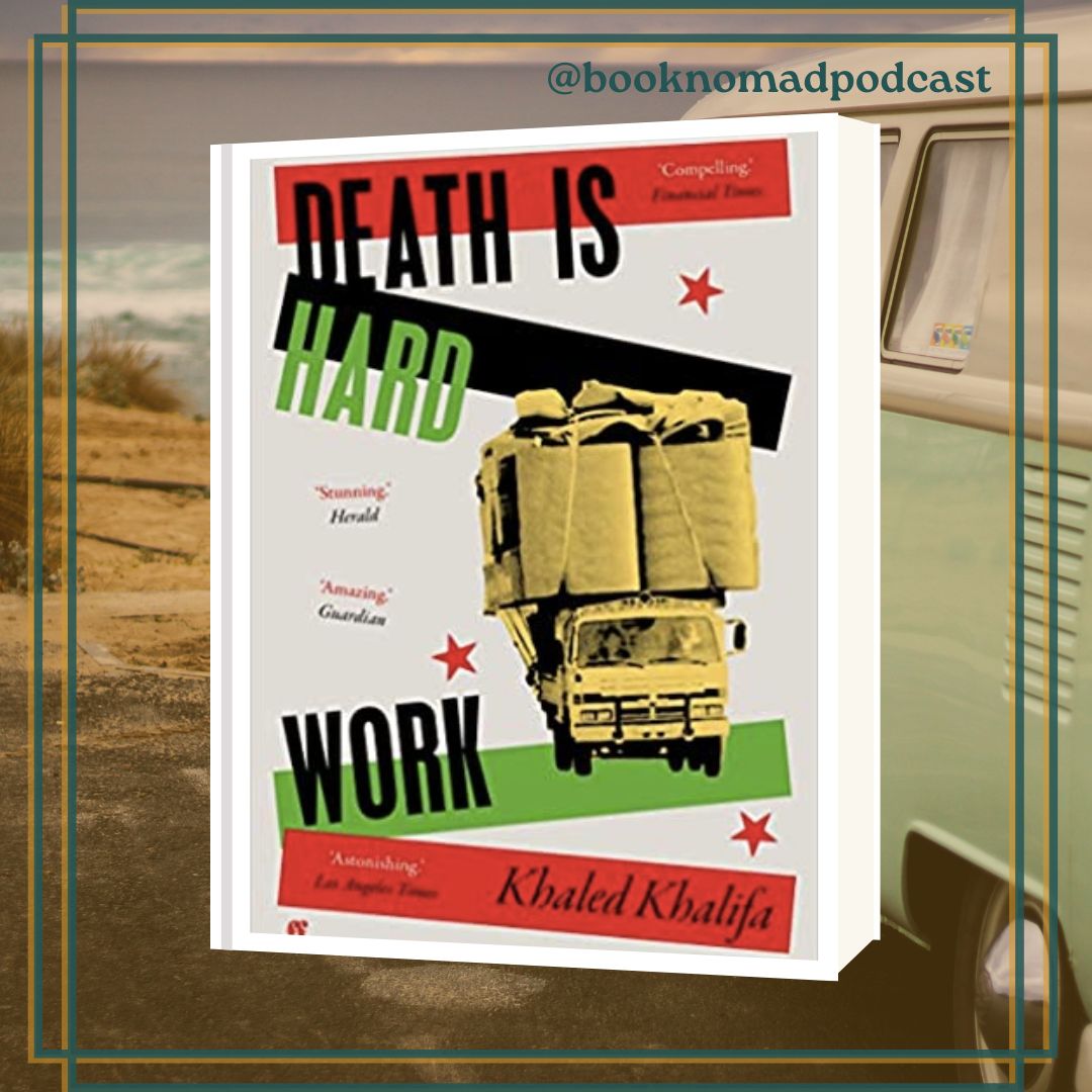 Death is Hard Work by Khaled Khalifa (Syria) - Book Nomad